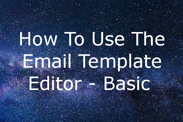 How to use the email template editor and design beautiful responsive ...